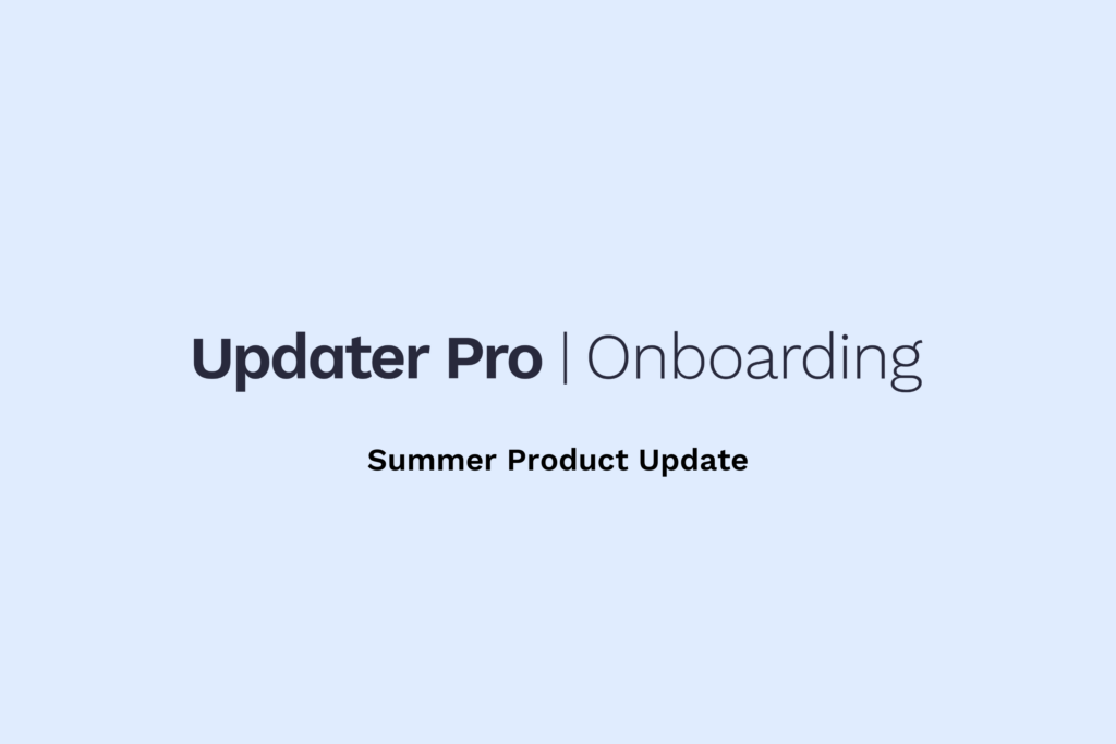 Updater Pro | Onboarding Summer 2023 Product Update | Updater